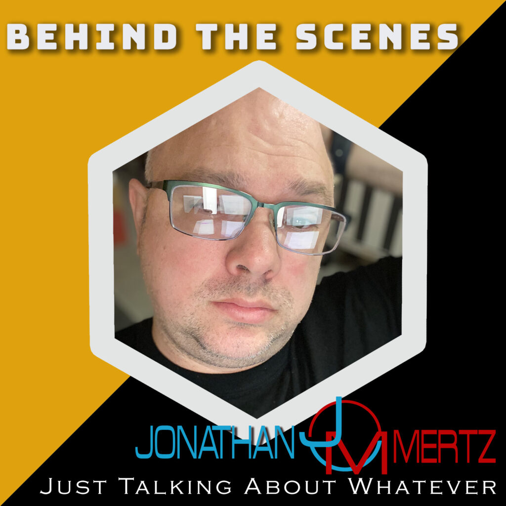 Behind The Scenes – Jonathan Mertz – Just Talking About Whatever ...